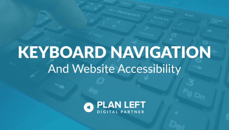 Keyboard Navigation & Website Accessibility - Plan Left