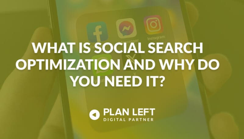 What Is Social Search Optimization and Why Do You Need It? - Plan Left