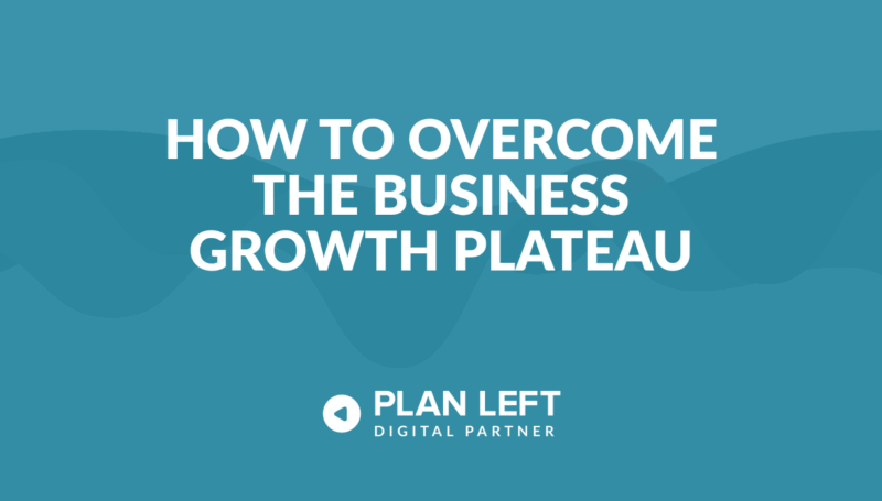 How to Overcome the Business Growth Plateau - Plan Left